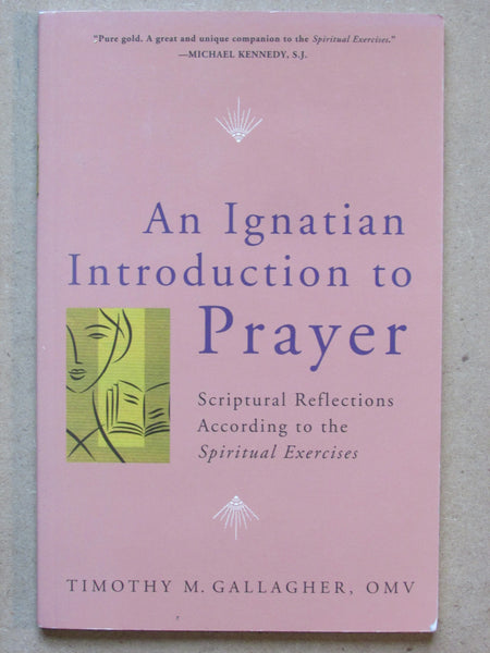 An Ignatian Introduction to Prayer: Scriptural Reflections According t ...